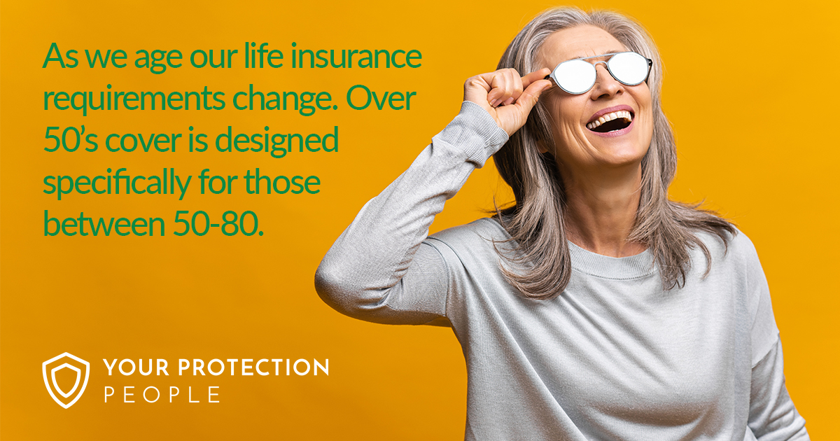 Over 50’s Cover - Your Protection People, Helping you protect what you love